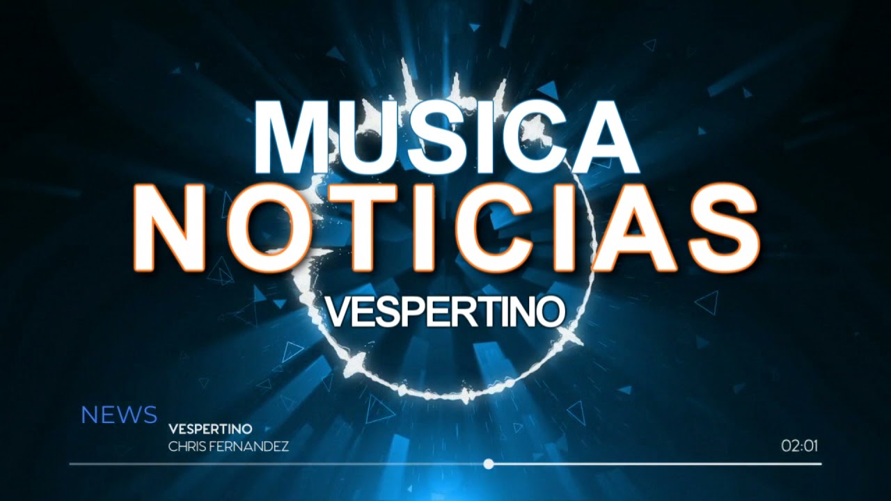 MUSICA PARA NOTICIAS - MUSICA DE FONDO PARA NOTICIERO - VESPERTINO ...