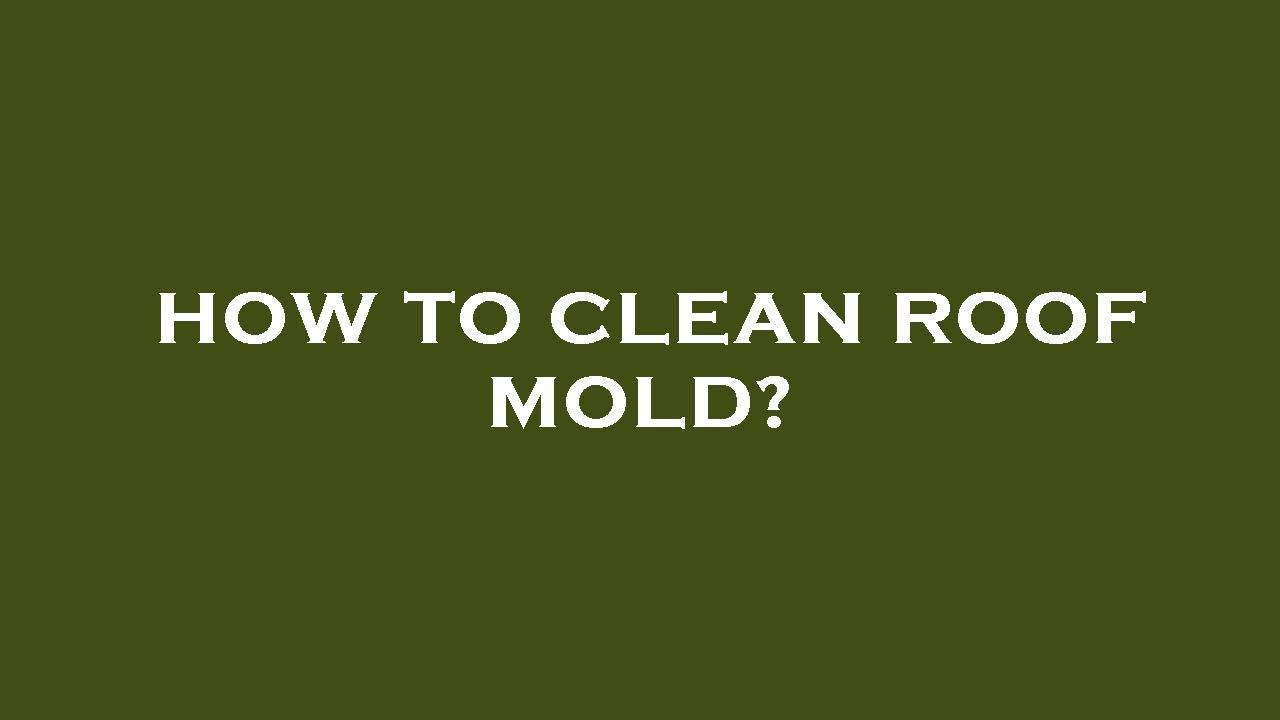 How to clean roof mold? - YouTube