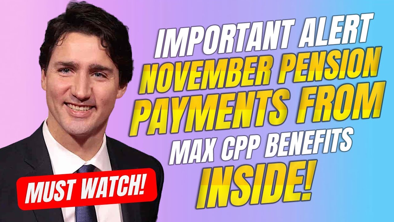 Important Alert November Pension Payments from CRA Max CPP Benefits ...