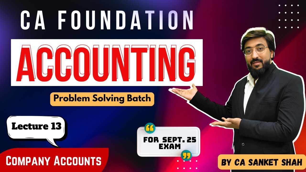 Accounting - Premium Problem Solving Batch Lec. 13 | CA Foundation | By CA Sanket Shah - YouTube