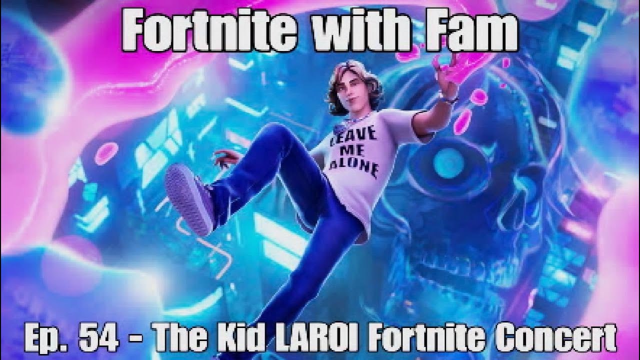 Fortnite with Fam Ep. 54 - The Kid LAROI Fortnite Concert - YouTube