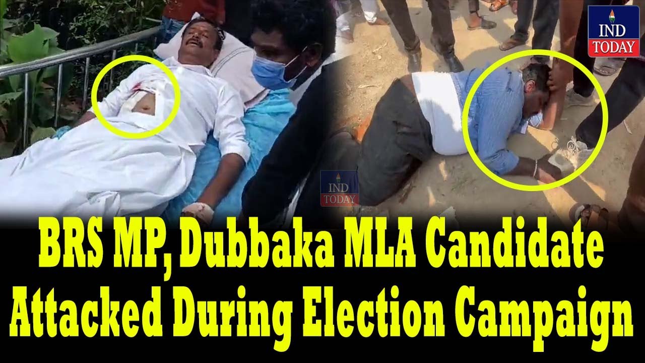 BRS MP, Dubbaka MLA Candidate Attacked During Election Campaign | IND ...