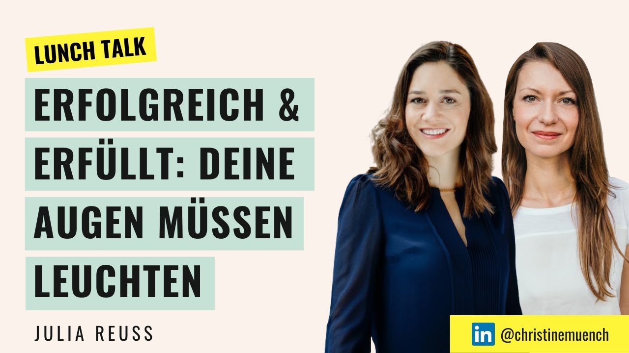 Erfolgreich & Erfüllt: Deine Augen müssen leuchten | Lunch Talk mit ...