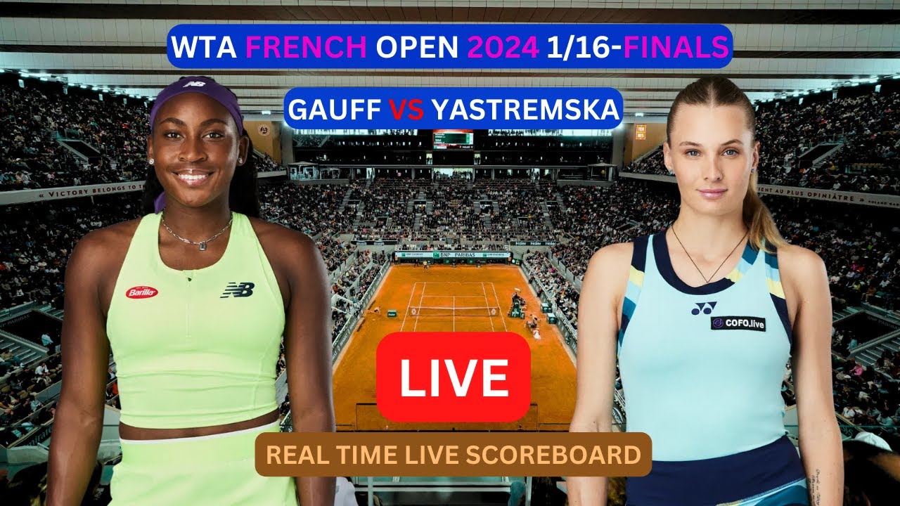 Coco Gauff Vs Dayana Yastremska LIVE Score UPDATE Women's Tennis 2024 WTA French Open 1/16 ...