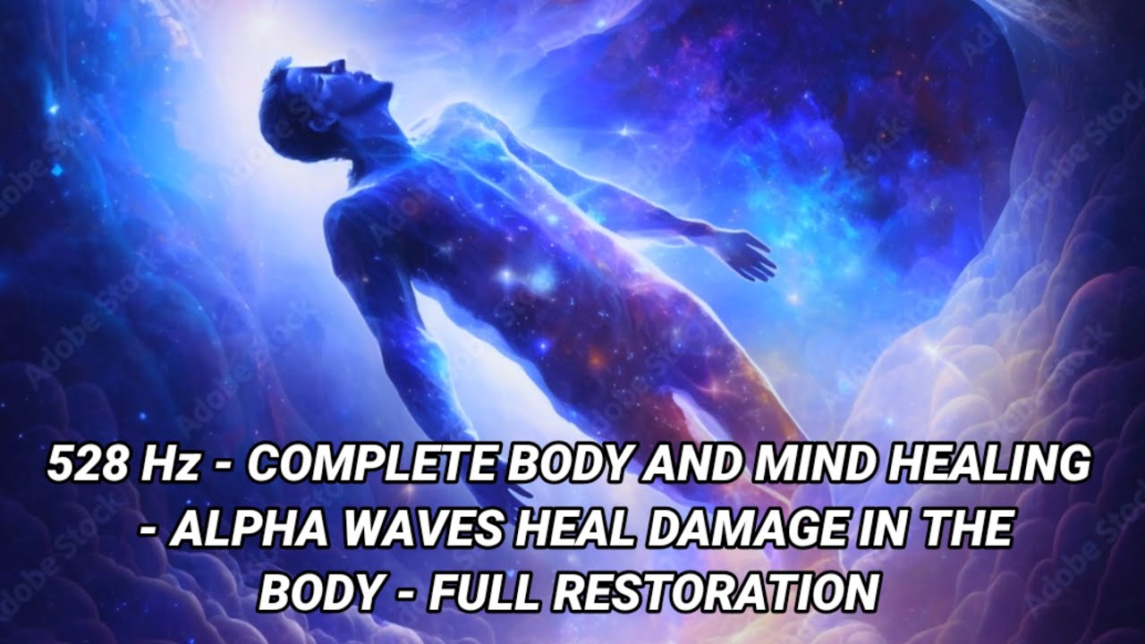 🎧528 hz - Complete Body And Mind Healing - Alpha Waves Heal Damage In ...