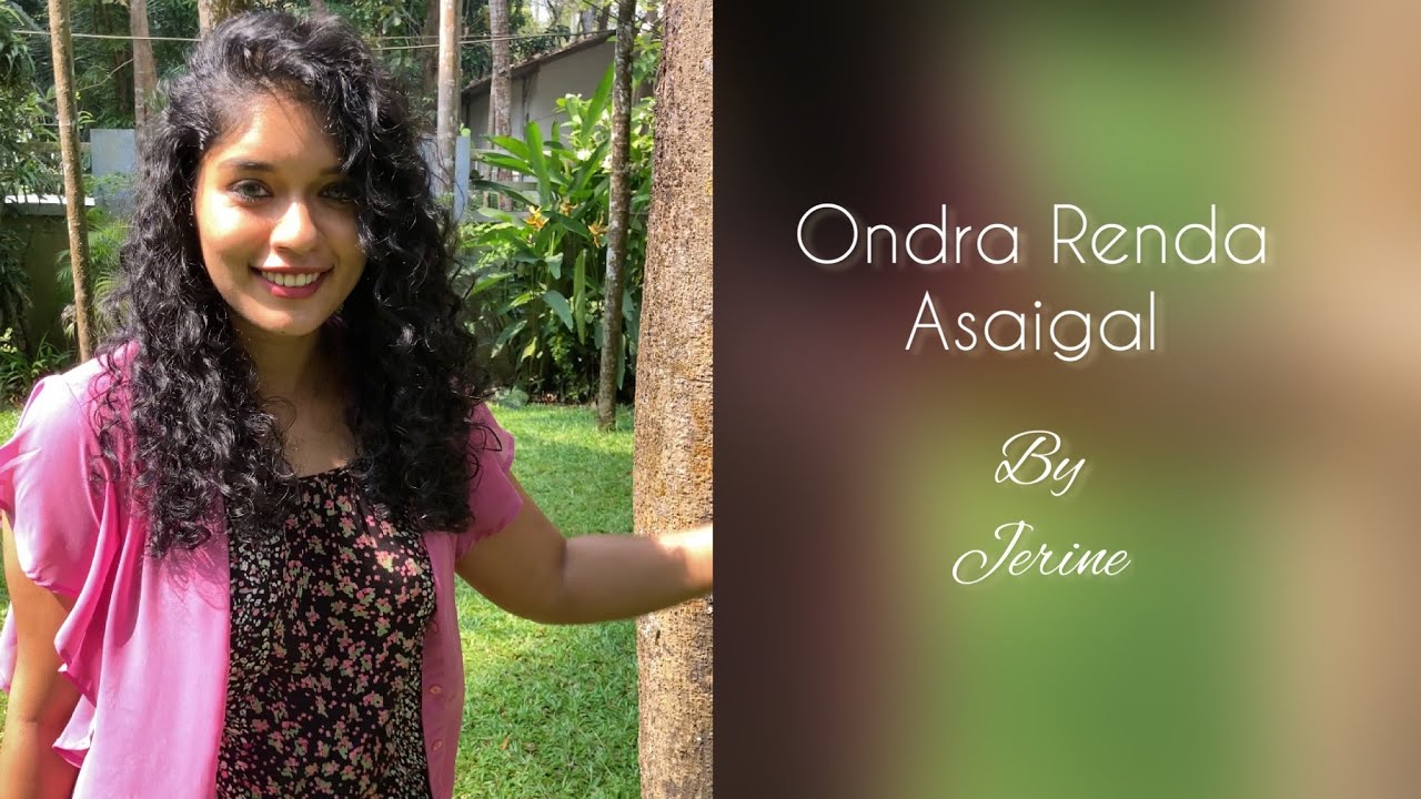 Ondra Renda Asaigal || Cover by Jerine - YouTube