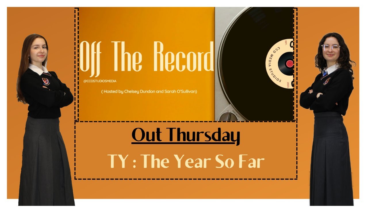 Off The Record -TY The Year So Far in Coláiste Chiaráin. Hosted by ...
