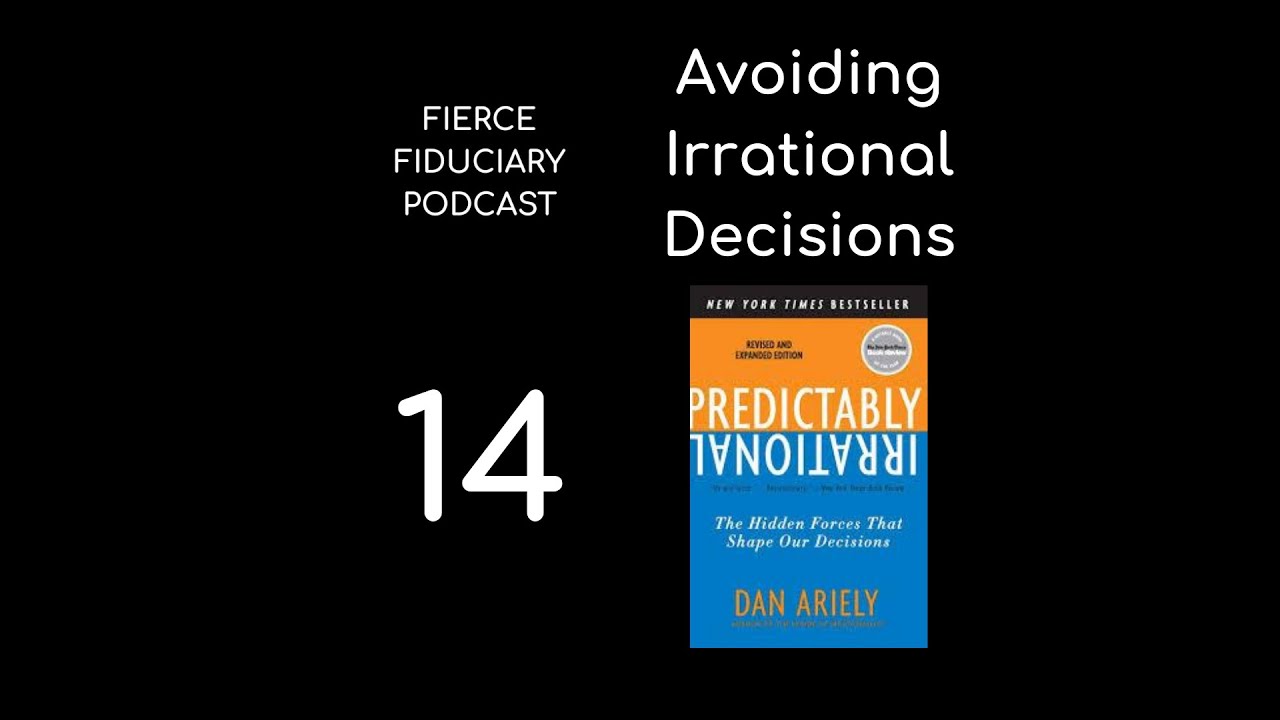 14: Avoiding Irrational Decisions for better results. Predictably ...