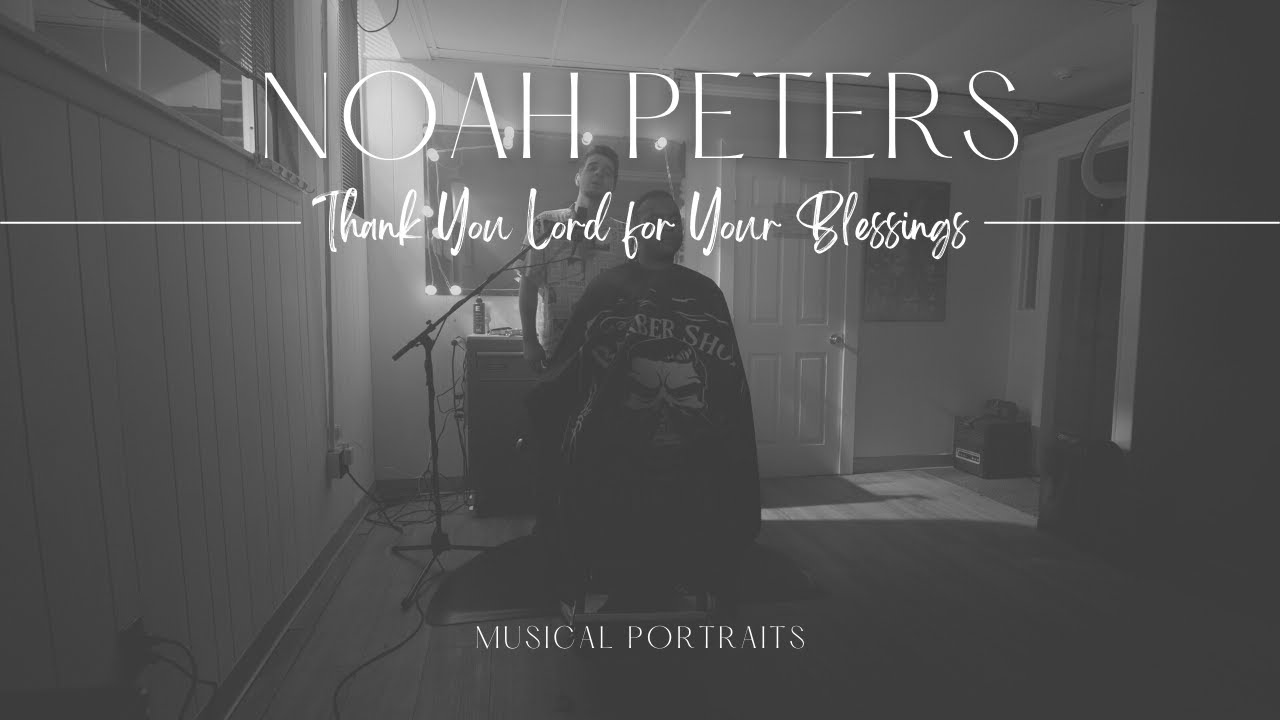 Noah Peters | Thank You Lord for Your Blessings | Musical Portraits