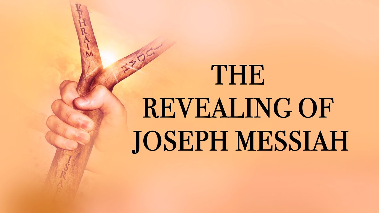 The Revealing of Joseph Messiah - YouTube