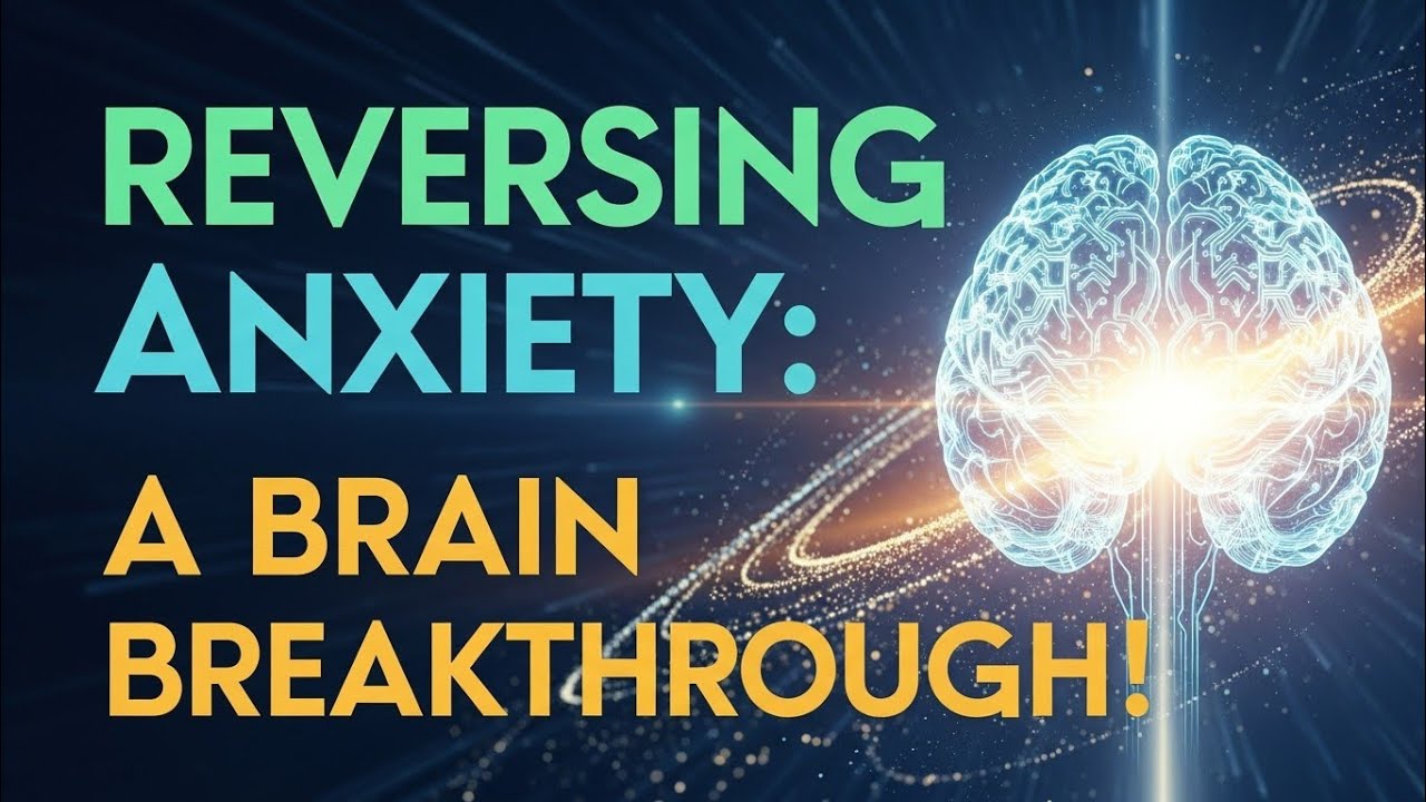 Reversing Anxiety: A Brain Breakthrough! - YouTube