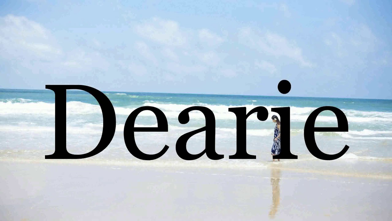 How To Pronounce Dearie🌈🌈🌈🌈🌈🌈Pronunciation Of Dearie - YouTube