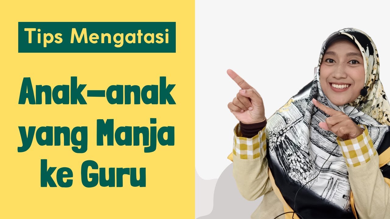 Bagaimana Cara Mengatasi Anak-anak yang Manja ke Guru - YouTube