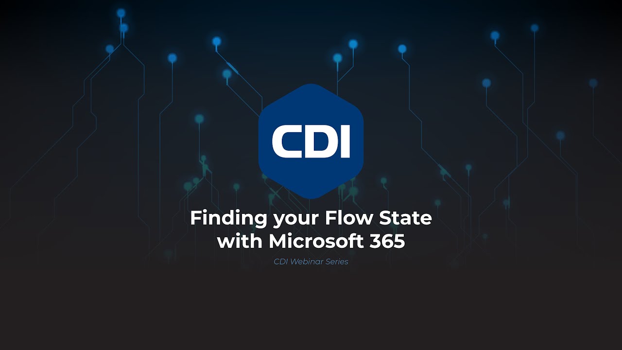 Finding your Flow State with Microsoft 365 | CDI Webinar Series - YouTube