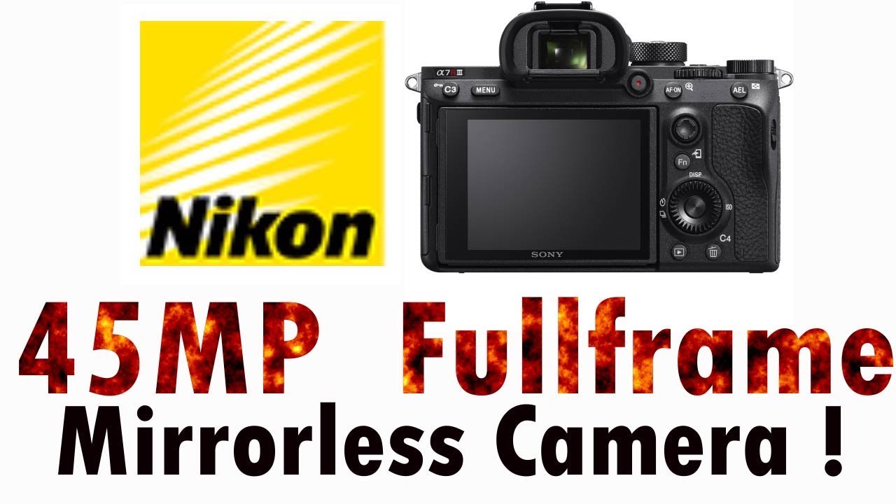 Nikon 45 MP Fullframe Mirrorless Camera Comming Soon ! - YouTube