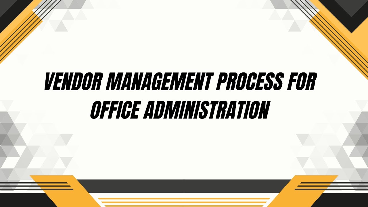 Vendor Management Process for Office Administration | Step-by-Step ...