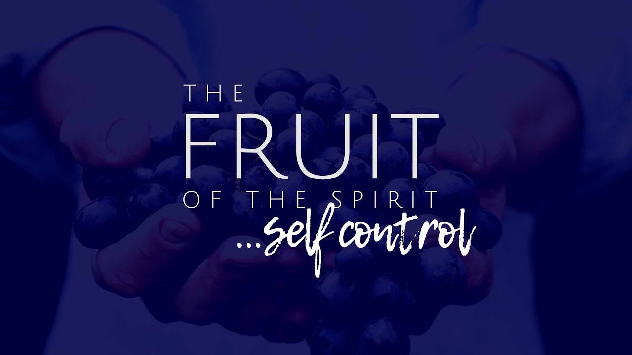 The Fruit Of The Spirit Self Control Pastor Gordon Small 09 02 18 The Fruit Of The Spirit Self Control Pastor Gordon Small 09 02 18