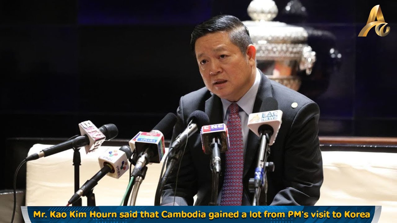 Mr. Kao Kim Hourn said that Cambodia gained a lot from PM's visit to ...