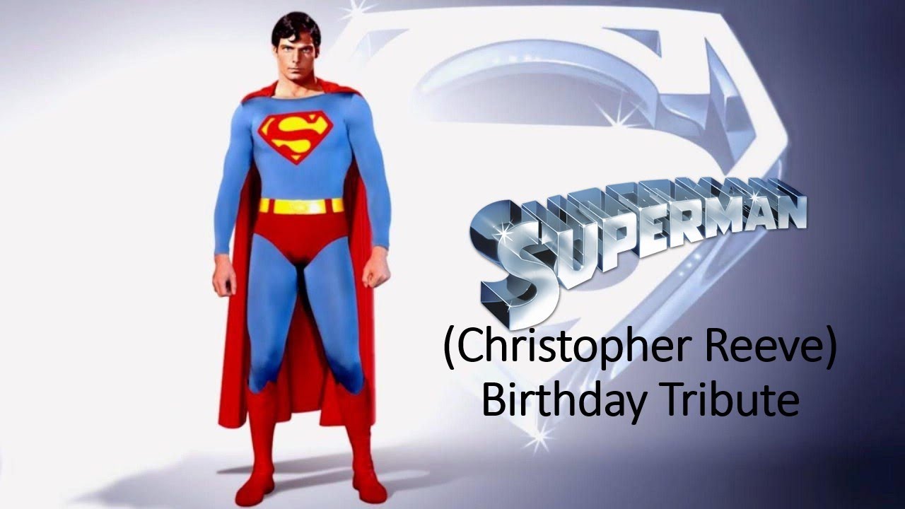 Superman(Christopher Reeve):Birthday Tribute - YouTube