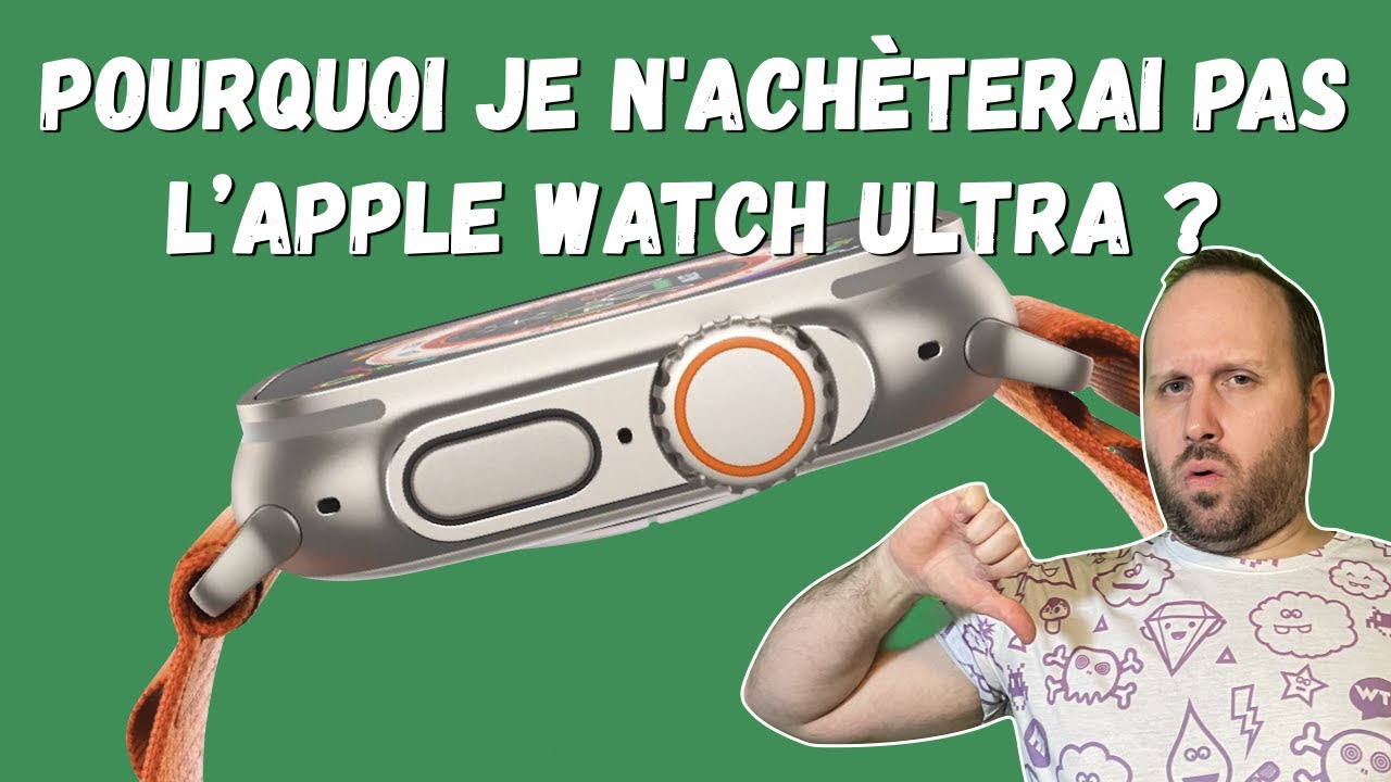 Pourquoi je n'achèterai PAS l' Apple Watch ULTRA ? - Vidéo Réactions ...