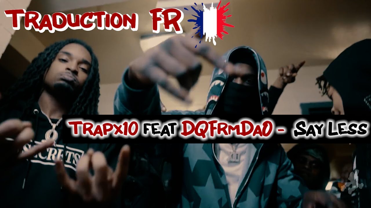 [FR] Trapx10 feat DQFrmDaO - Say Less (Traduction En Français) #OBlock ...