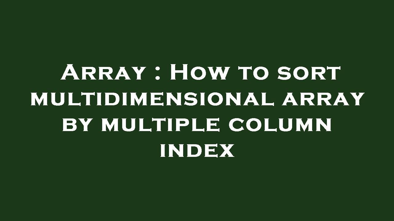 Array How To Sort Multidimensional Array By Multiple Column Index 4848
