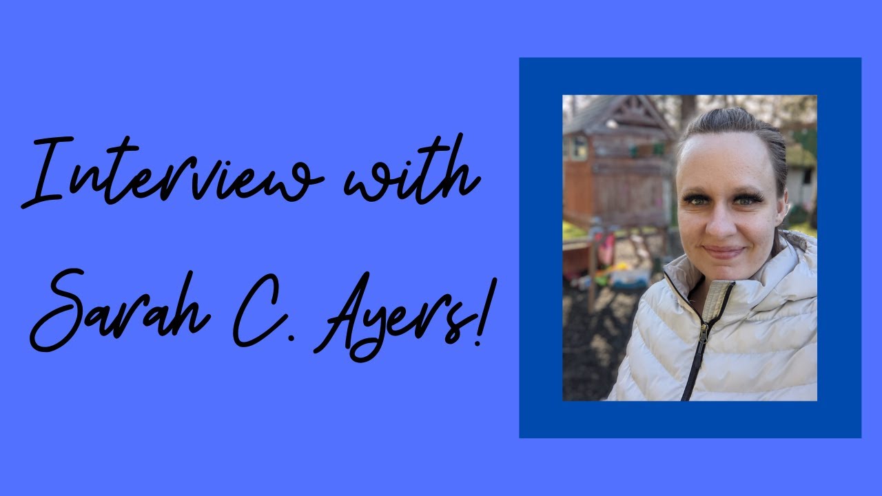 Interview with Sarah C. Ayers! - YouTube