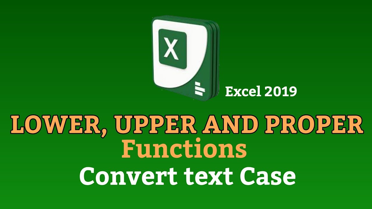 HOW TO CHANGE TEXT CASE IN EXCEL 2019 TUTORIALS YouTube HOW TO CHANGE TEXT CASE IN EXCEL 2019 TUTORIALS YouTube