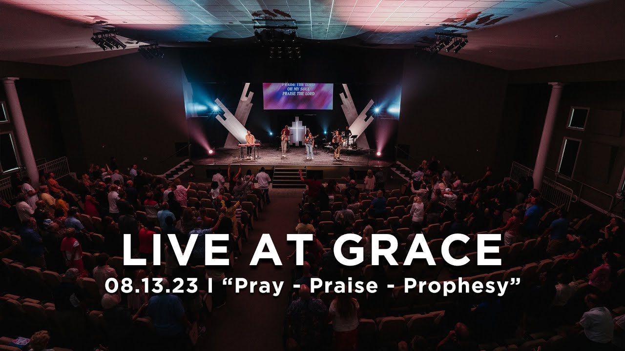 Pray-Praise-Prophesy: Week 2 | Pastor Ray Sensenig | LIVE at Grace ...