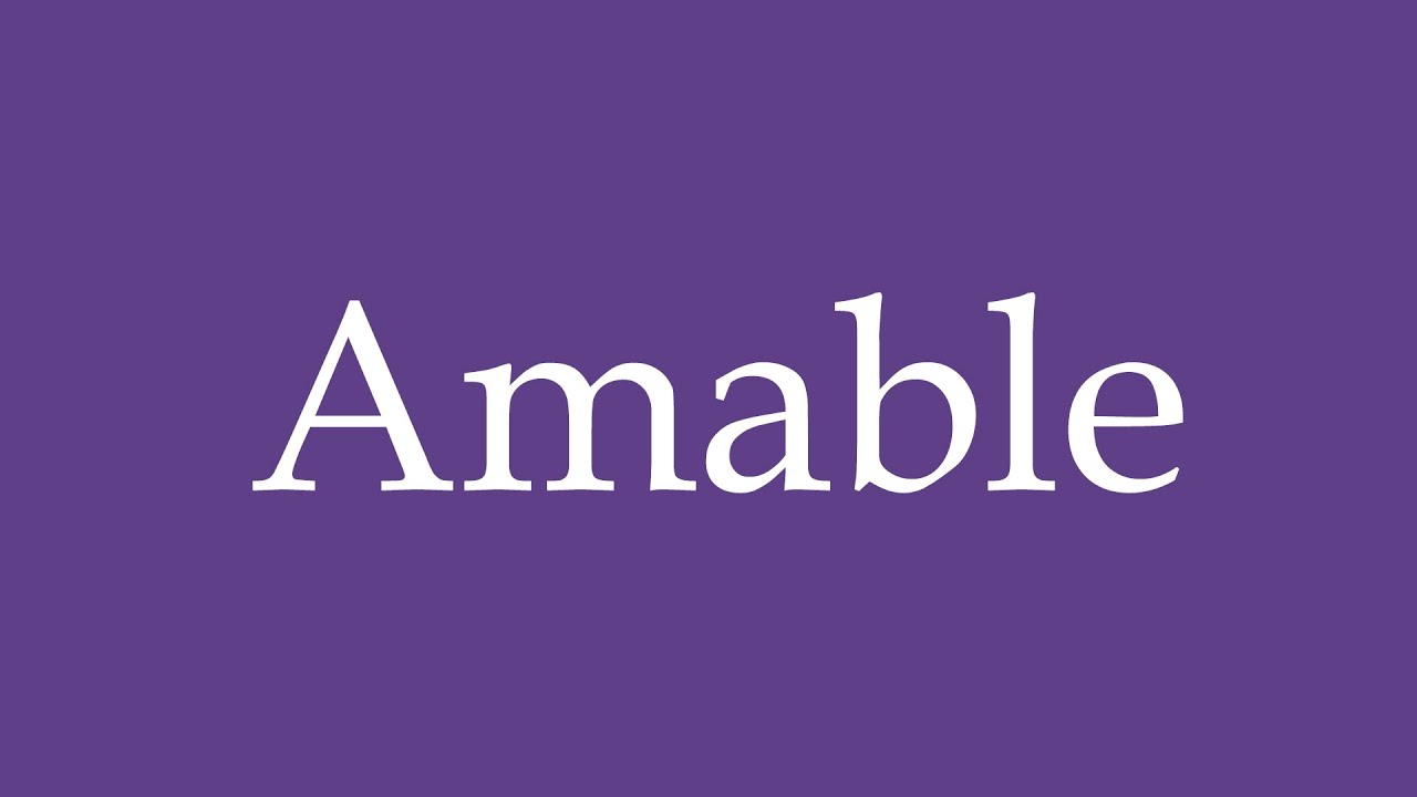 How To Pronounce ''Amable'' (Kind) Correctly in Spanish - YouTube