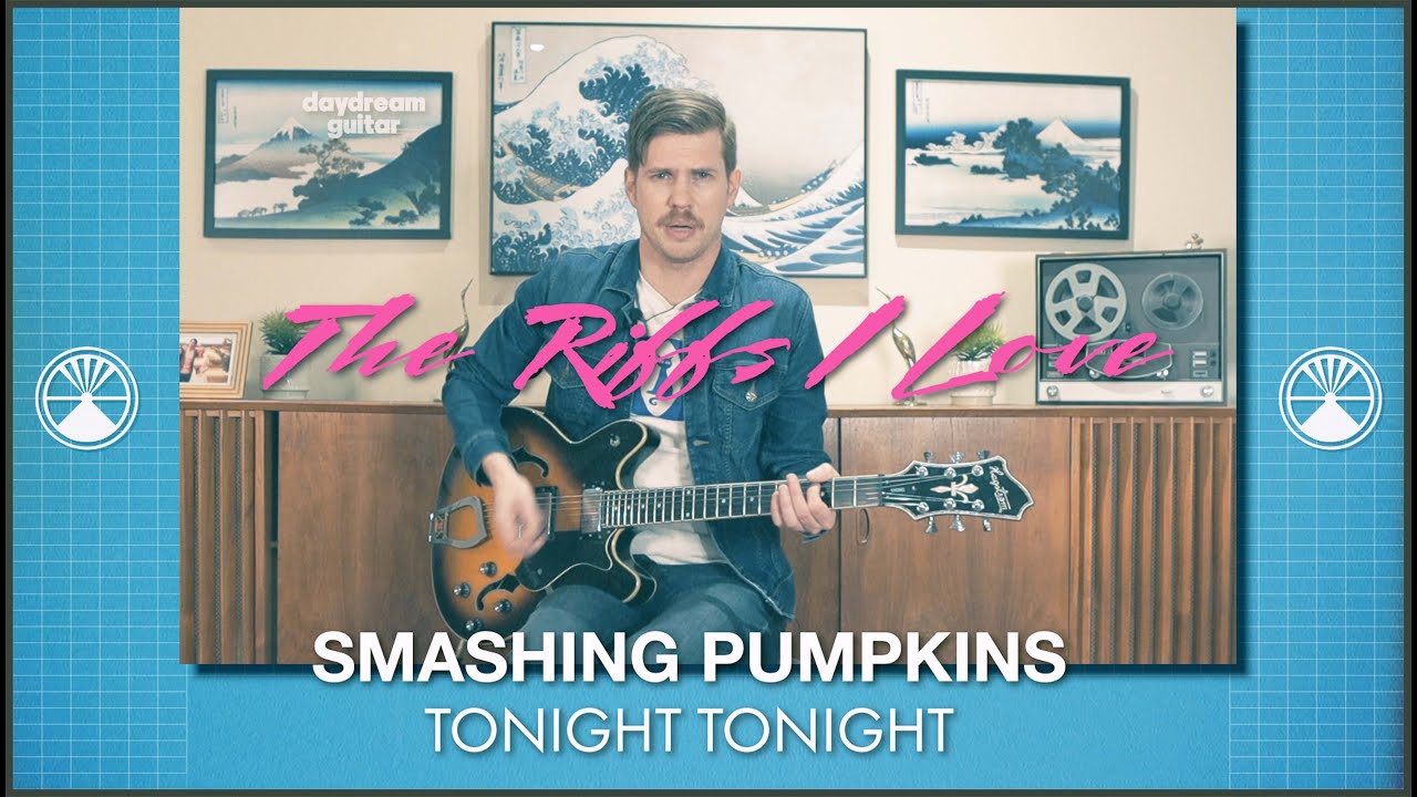 Daydream Guitar The Riffs I Love: Smashing Pumpkins' Tonight Tonight ...