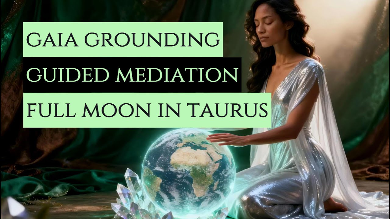 Gaia Grounding & Embodiment Guided Meditation: Super Full Moon in ...