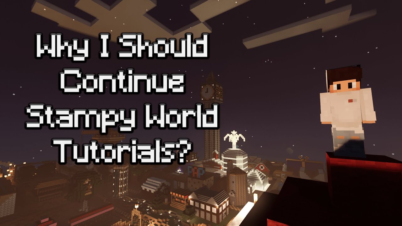 Why I should continue Stampy World Tutorials - YouTube