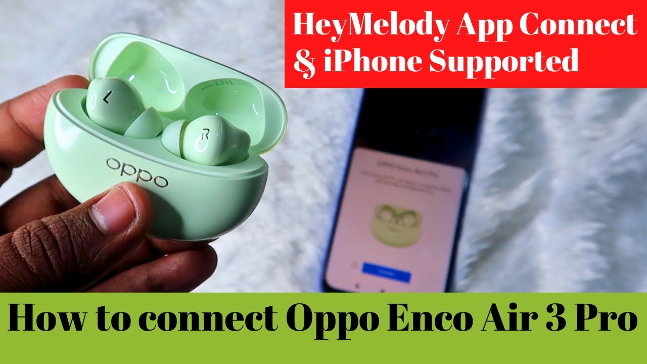 How to Connect Oppo Enco Air 3 Pro Earbuds to iPhone, laptop & new ...