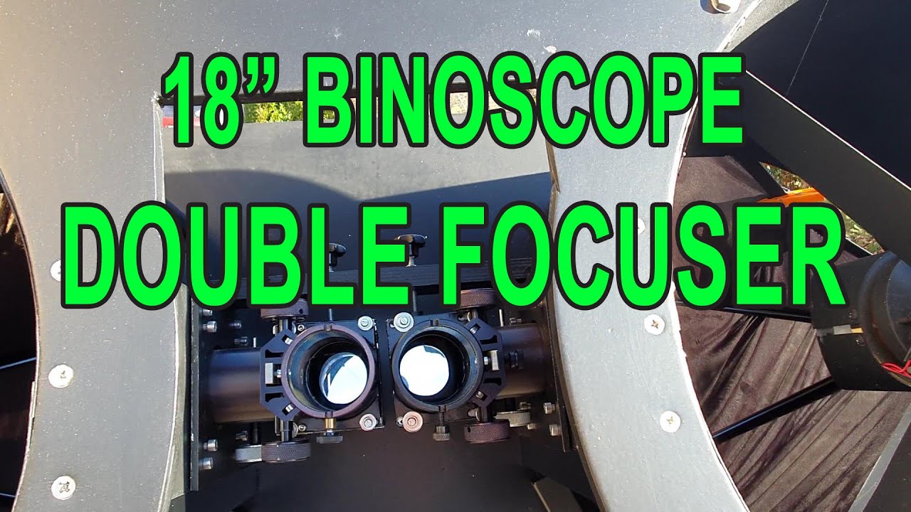 18in (457mm) Otte binoscope double focuser - YouTube