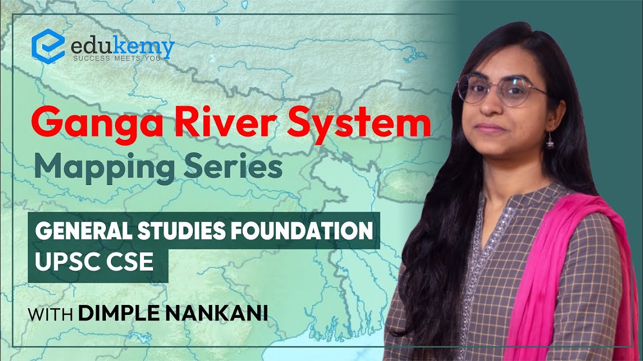 Ganga River System | Mapping Series | Dimple Nankani | General Studies ...
