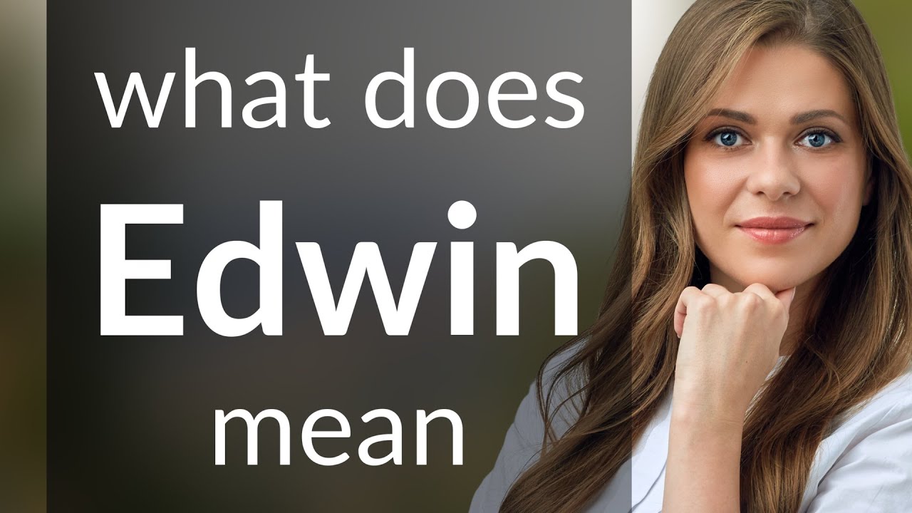 Edwin — EDWIN meaning - YouTube