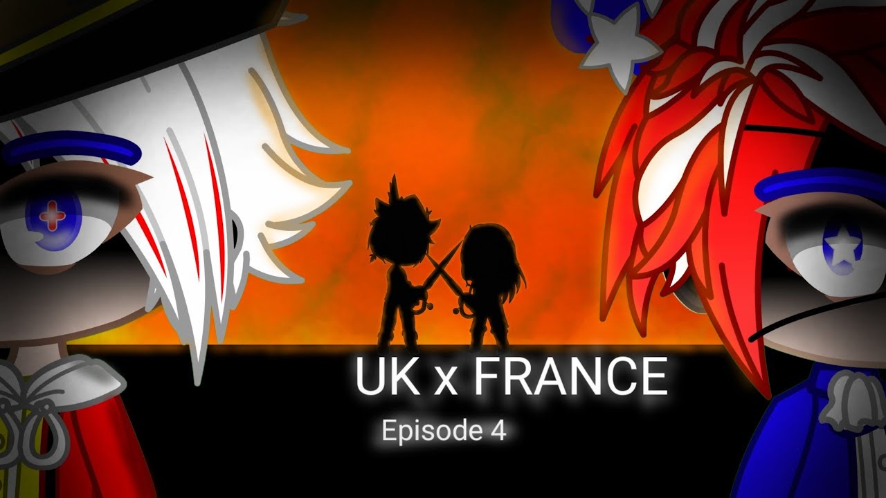 UK x FRANCE/[COUNTRYHUMANS]/EPISODE 4/ - YouTube