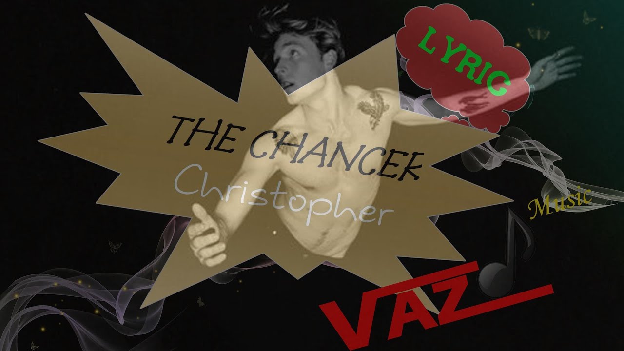 Christopher -The Chancer (Lyrics) - YouTube