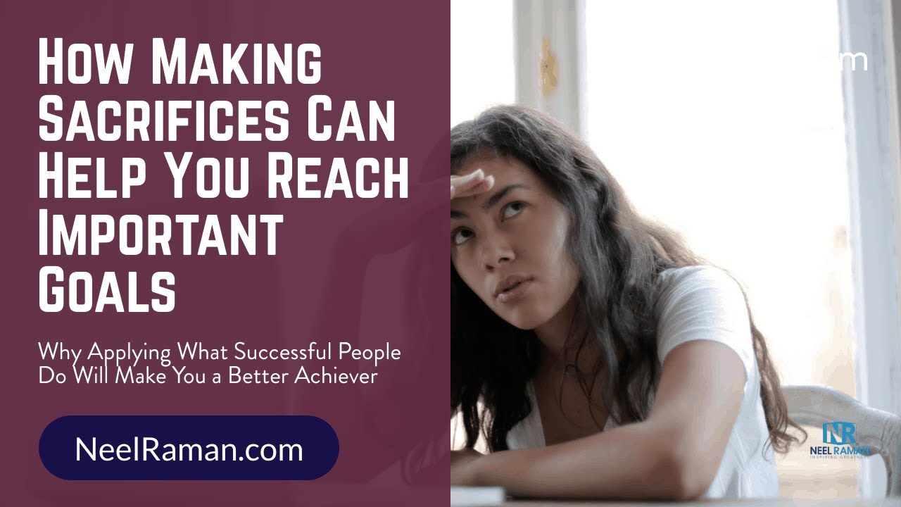 [1-Minute Video] How Making Sacrifices Can Help You Reach Important ...