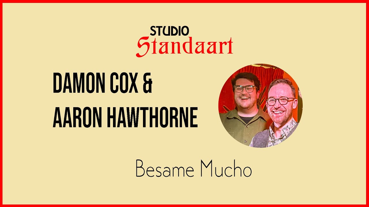 Studio Standaart - Damon Cox & Aaron Hawthorne - Besame Mucho - YouTube
