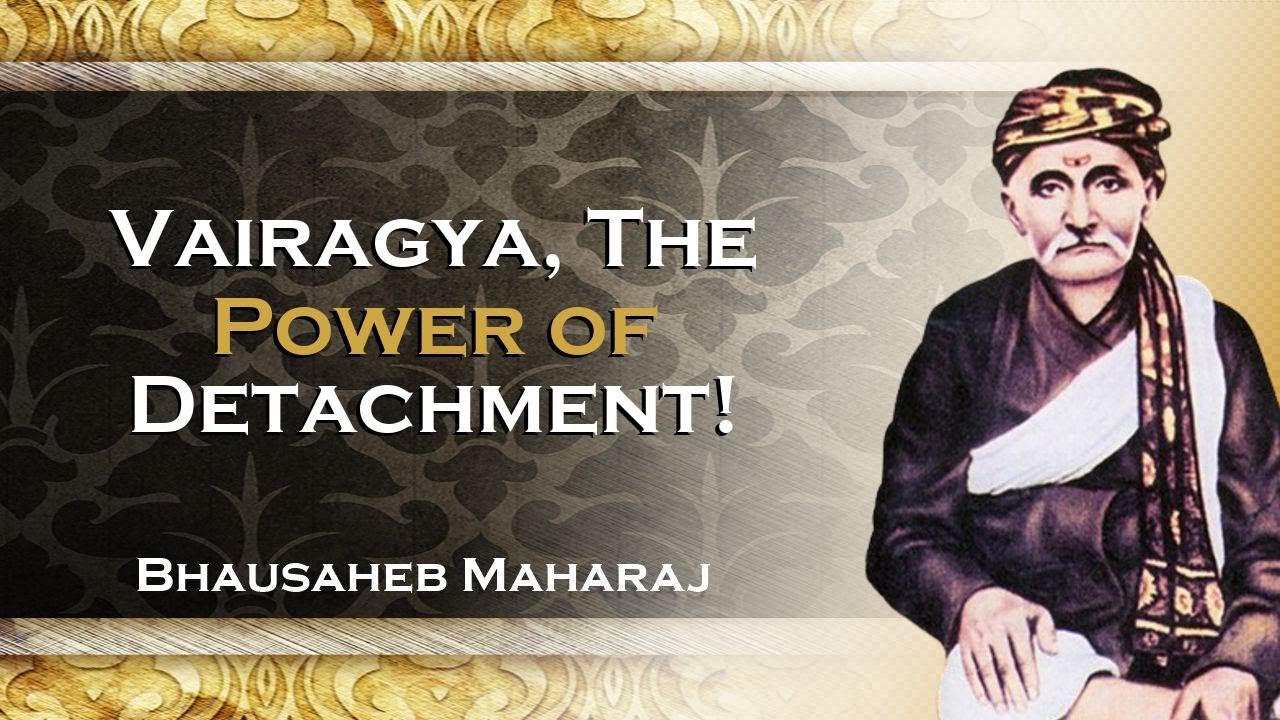 Bhausaheb Maharaj, Vairagya The Power of Detachment , DEEP DIVING - YouTube