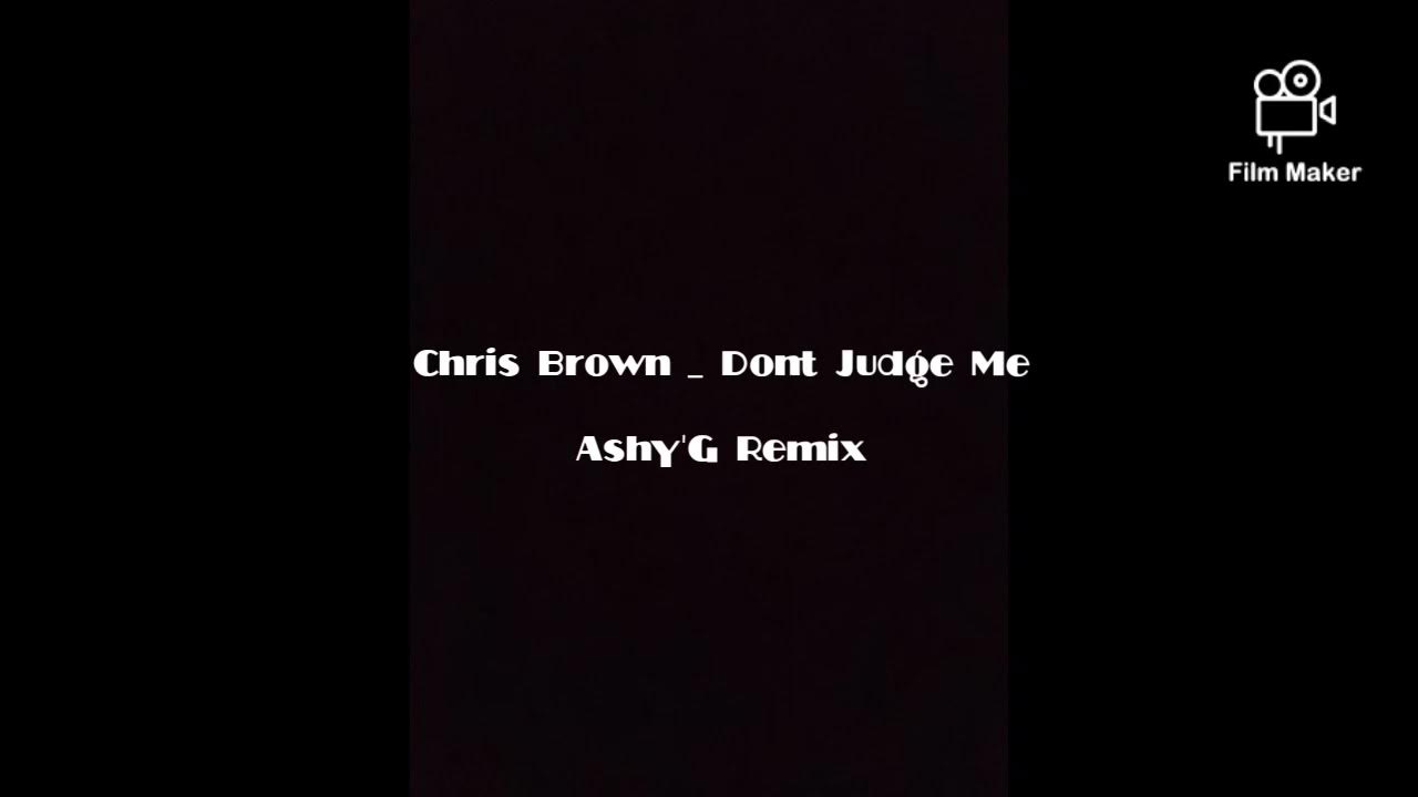 Chris Brown - Don't Judge Me (Ashy'G Remix) 2023 - YouTube