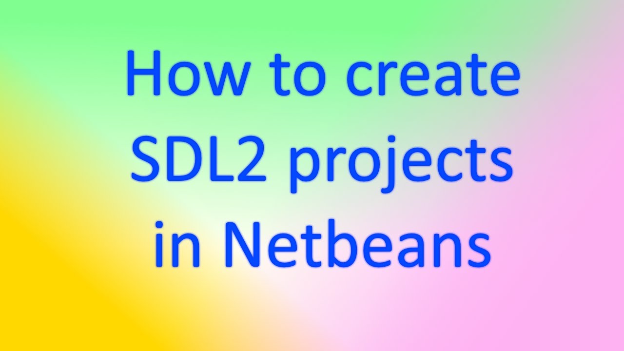 How to create SDL2 Projects in Netbeans - YouTube