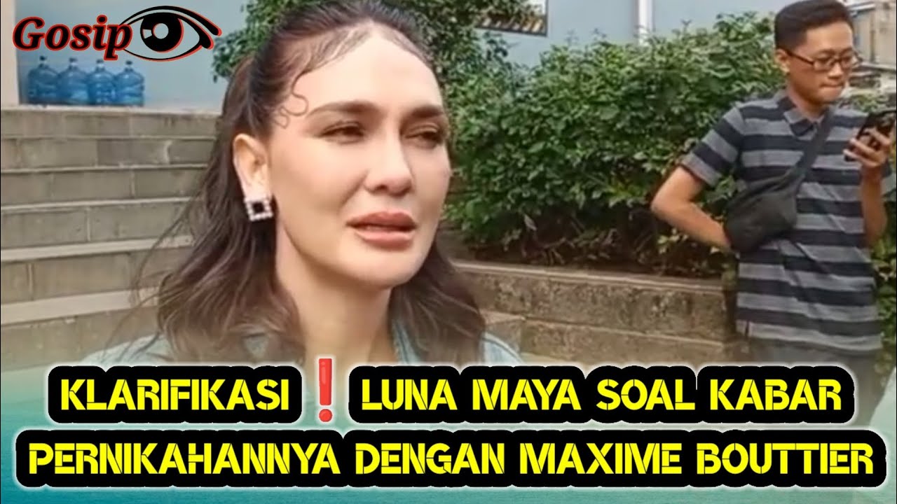 KLARIFIKASI LUNA MAYA SOAL KABAR PERNIKAHANNYA DENGAN MAXIME BOUTTIER - YouTube