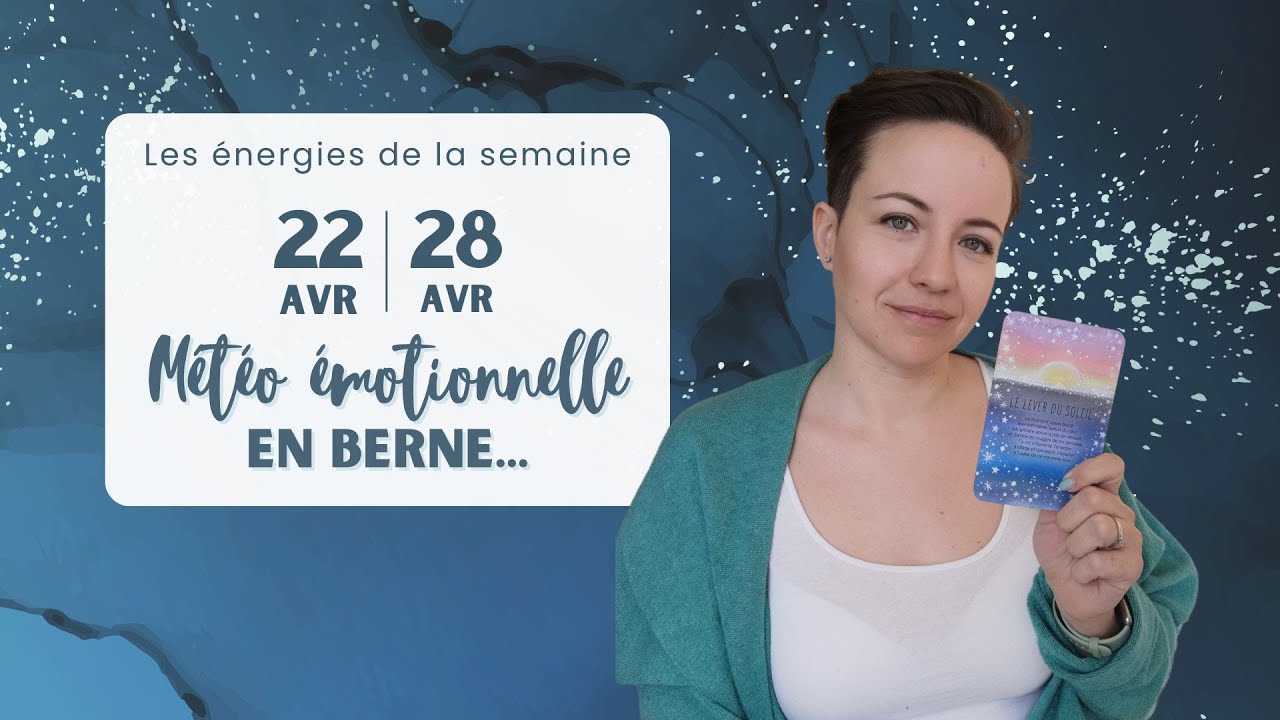 Météo émotionnelle en berne (Tirage du 22 au 28 avril) - YouTube