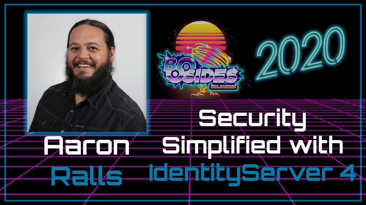 Security Simplified with IdentityServer4 - Aaron Ralls - BSidesOK 2020 ...
