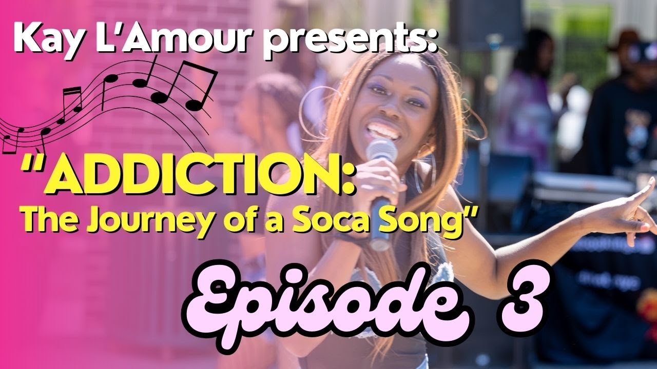 "Addiction: The Journey of a Soca Song" - Episode 3 | A Soca ...