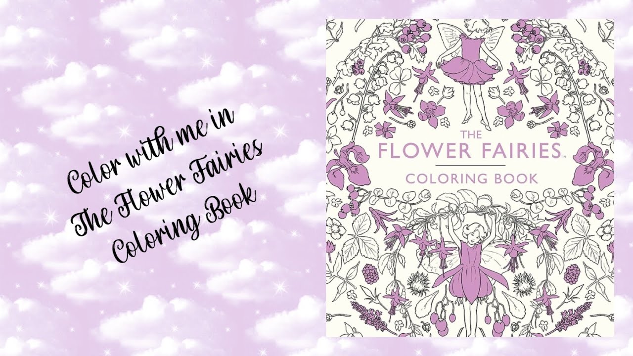 Color With Me in The Flower Fairies Coloring book using Prismacolors ...