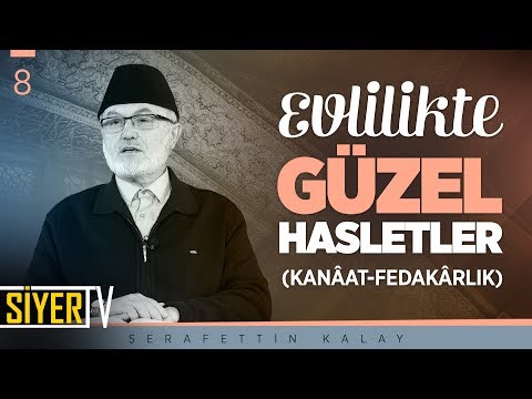 Evlilikte Güzel Hasletler (Kanâat-Fedakârlık) | Şerafettin Kalay